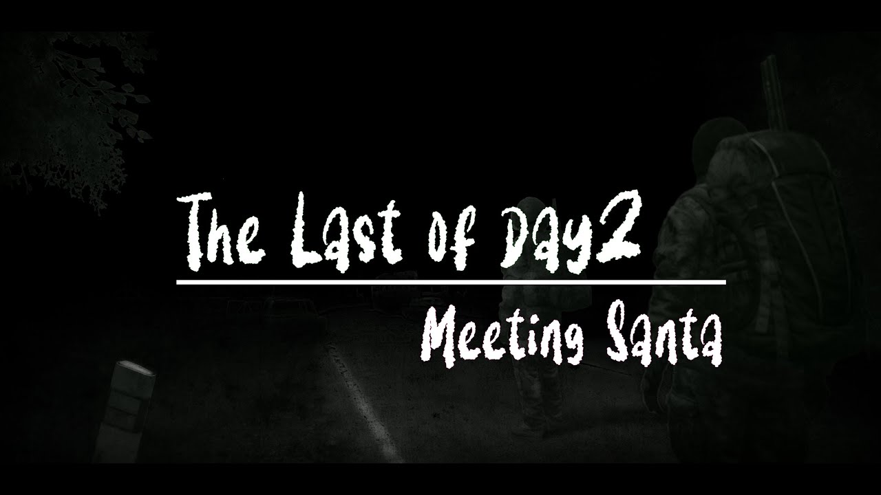 The Last of DayZ | S01E02 Meeting Santa | DayZ in 4k60fps - YouTube