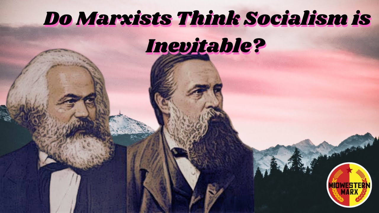 Do Marxists Think Socialism is INEVITABLE - YouTube