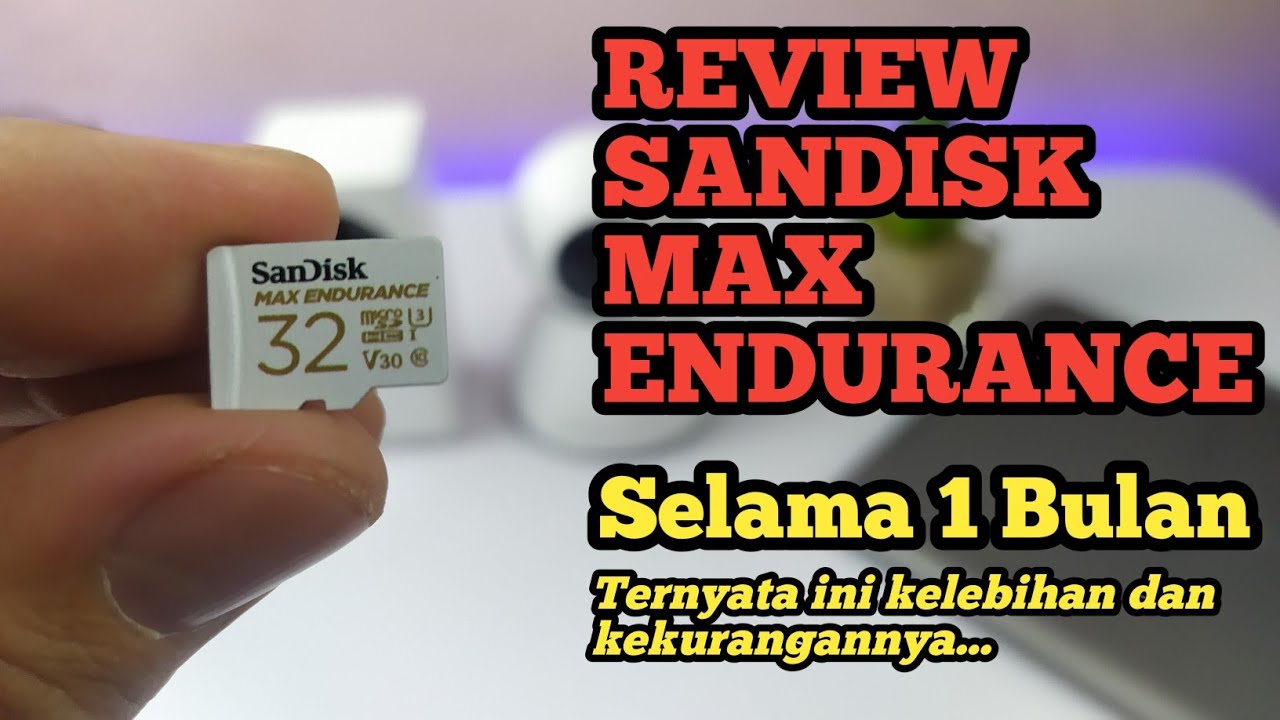 Review Pemakaian Sandisk Max Endurance Selama 1 Bulan | Kelebihan dan ...