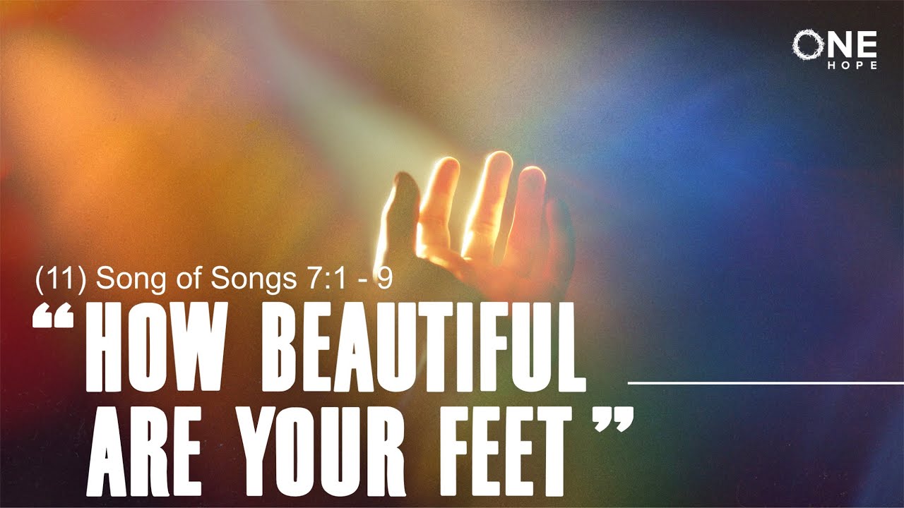[SundaySermon] Song of Songs (11)"How Beautiful Are Your Feet"/Daniel ...