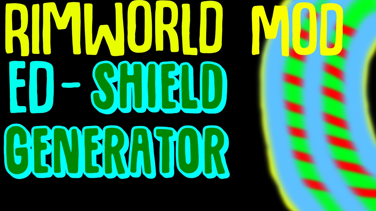 Rimworld Mod Guide: ED-ShieldsBasic Generator Mod! Rimworld Mod ...