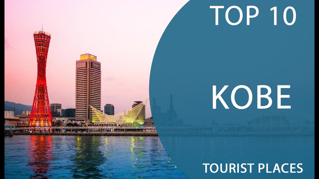 Top 10 Best Tourist Places to Visit in Kobe | Japan - English - YouTube