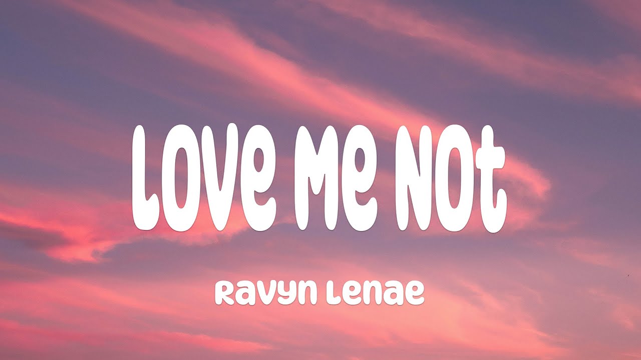Ravyn Lenae - Love Me Not (Lyrics) - YouTube