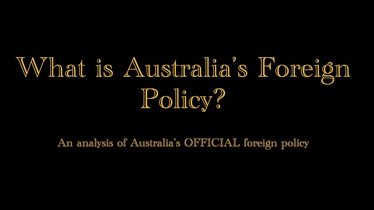 Australia's OFFICIAL Foreign Policy - YouTube