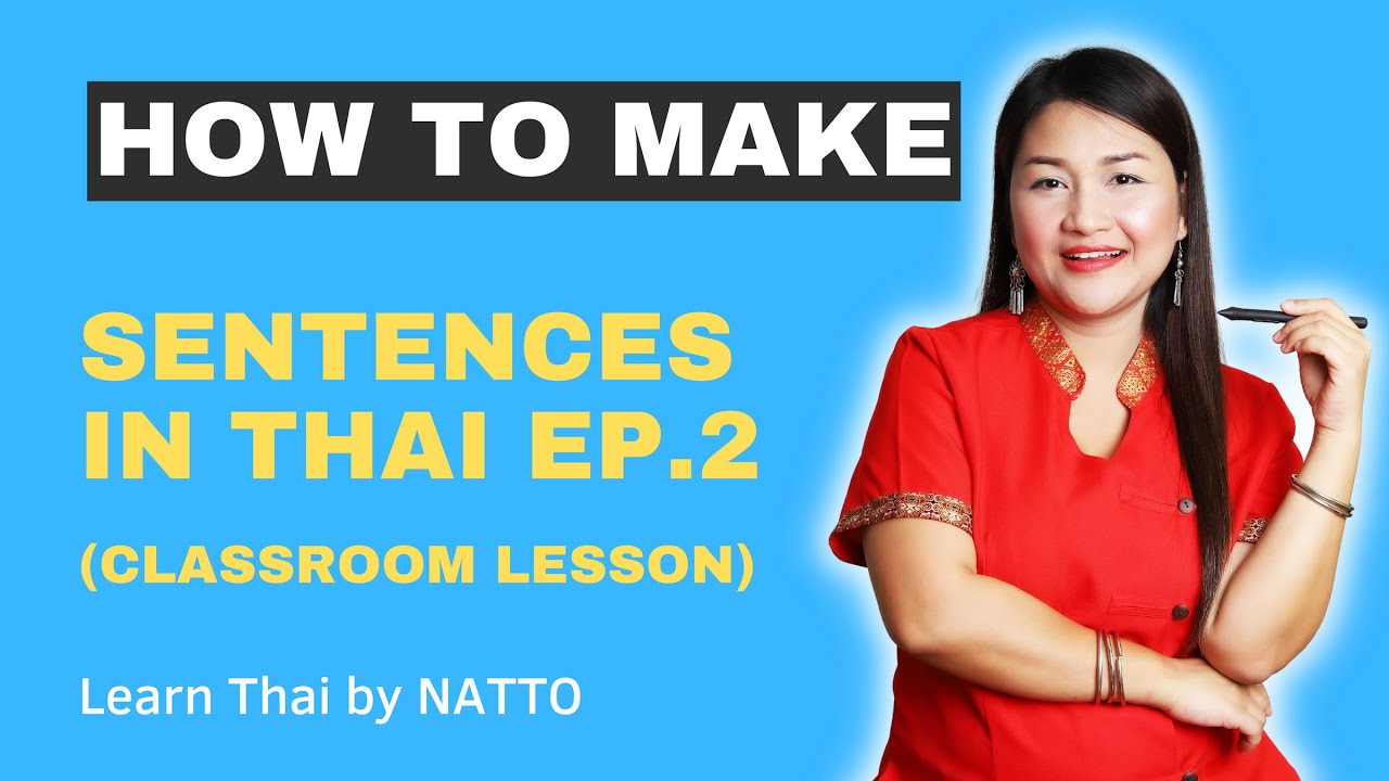 How to make Thai sentences EP.2 (Classroom Lesson) | Learn Thai by ...