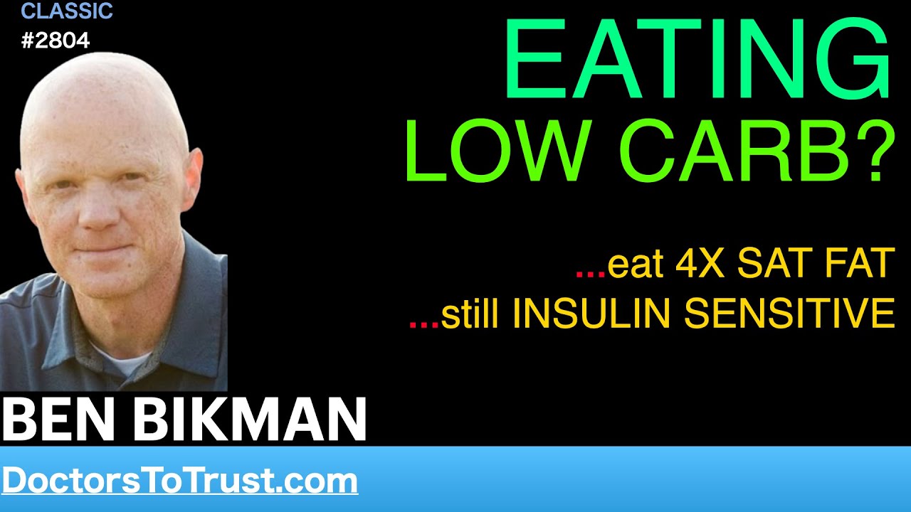 BEN BIKMAN | EATING LOW CARB? …eat 4X SAT FAT …still INSULIN SENSITIVE ...