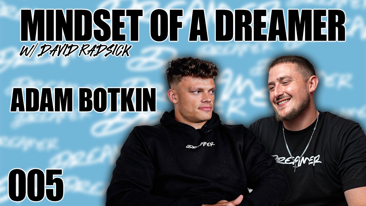 Adam Botkin | Mindset Of A Dreamer | Ep 005 - YouTube