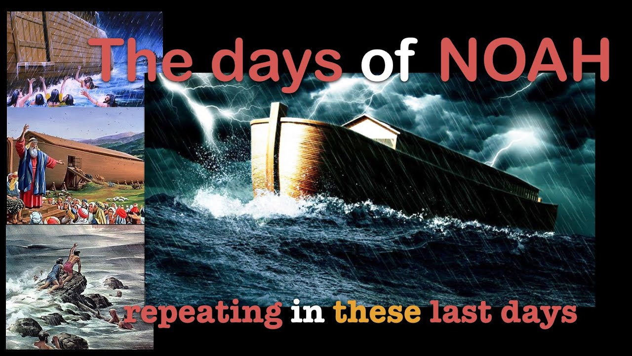 THE DAYS OF NOAH REPEATING IN THESE LAST DAYS - YouTube