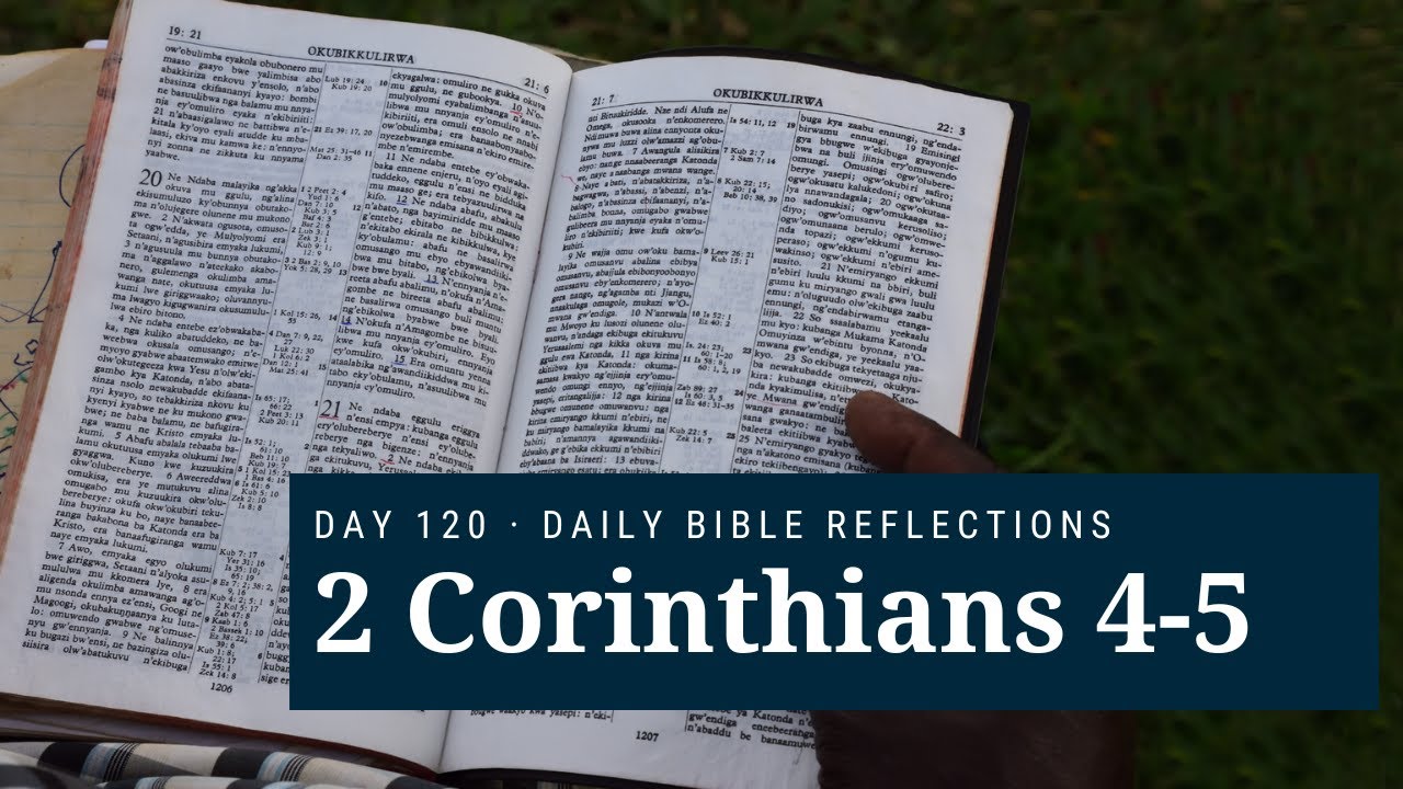 DAY 120 | 2 Corinthians 4-5 | The Bible in A Year - YouTube