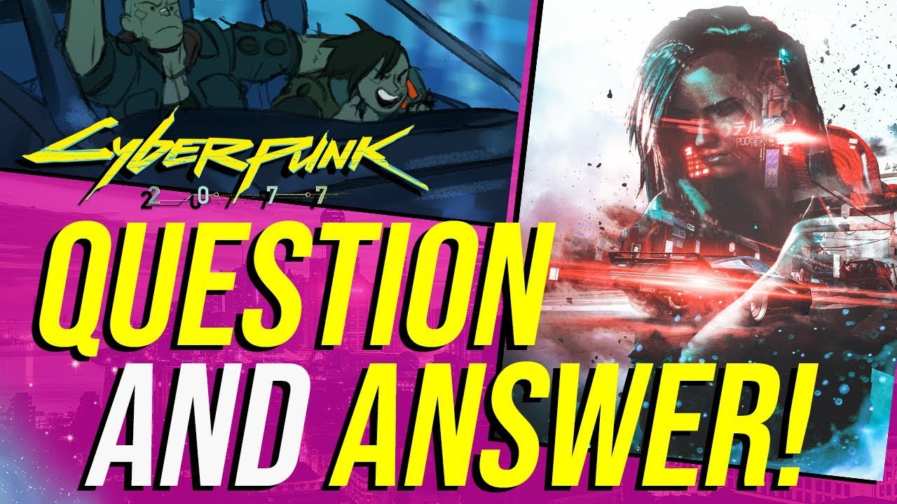 Cyberpunk 2077 - Question & Answer! (Q&A Part 1!) - YouTube