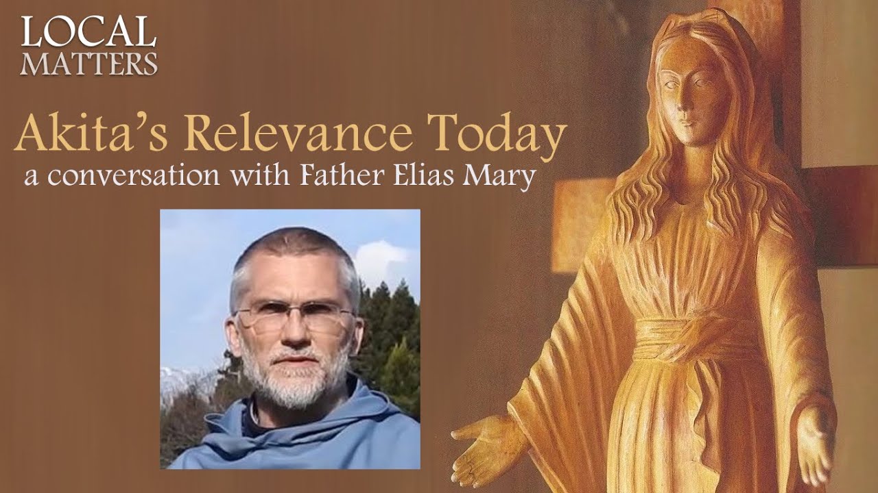 Akita's Relevance Today, a conversation with Father Elias Mary - Part 1 ...
