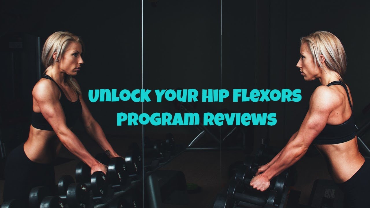 Unlock Your Hip Flexors Program Reviews - [Real] Unlock Your Hip ...