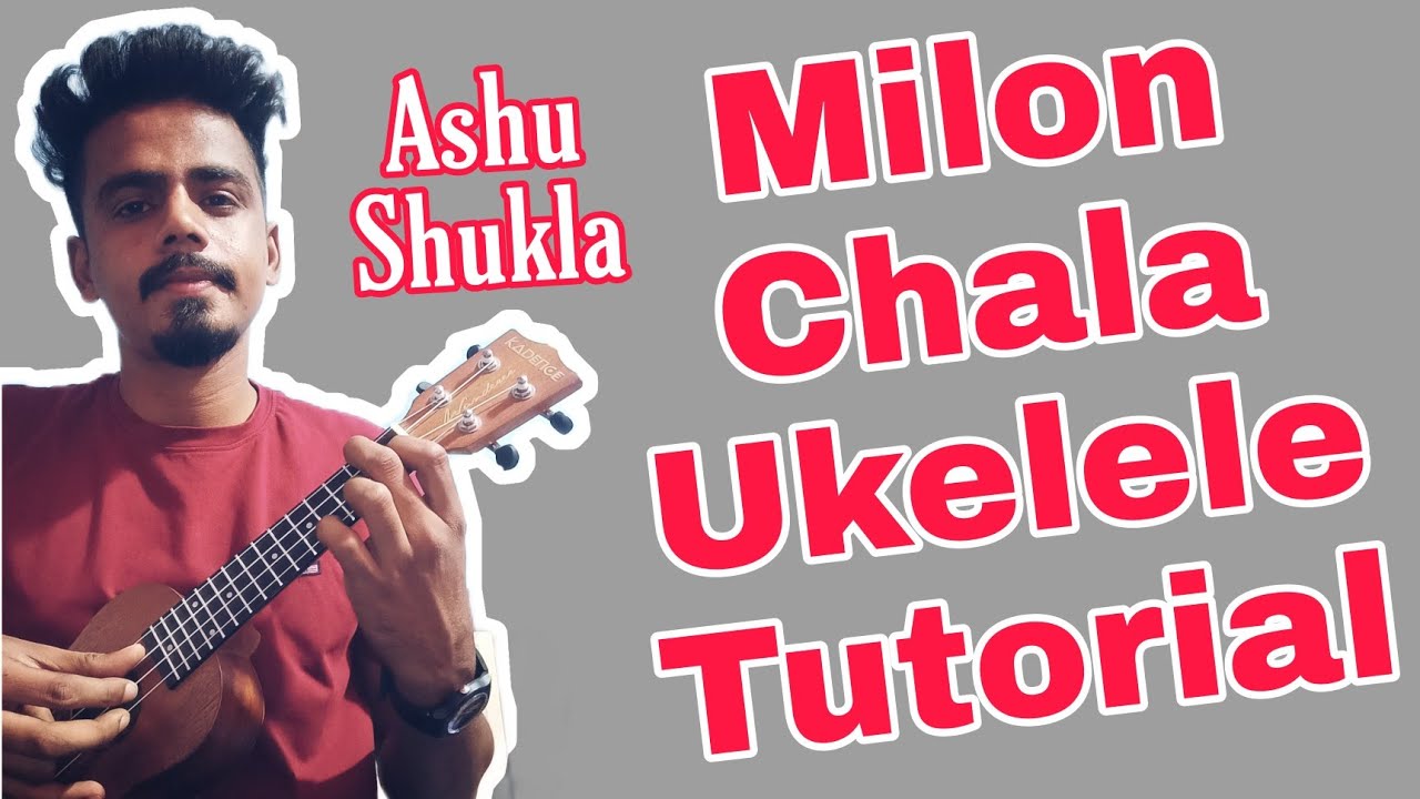 Milon Chala Ukelele Tutorial | Ashu Shukla - YouTube