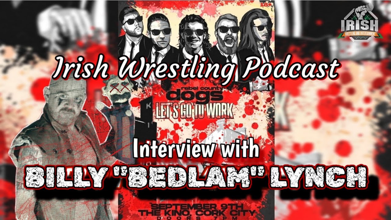RCW Let's Go To Work Special Interview with Billy Bedlam Lynch Irish Wrestling Podcast # ...