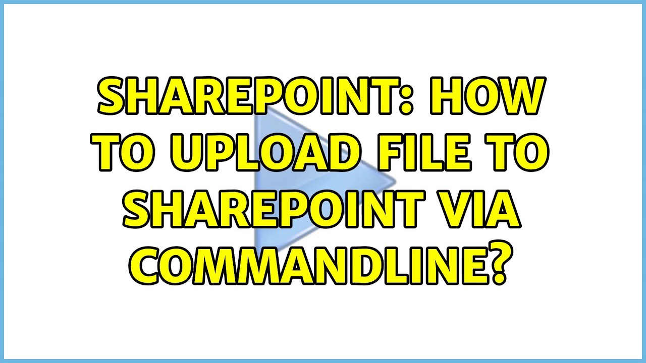 Sharepoint How To Upload File To Sharepoint Via Commandline 4 Sharepoint How To Upload File To Sharepoint Via Commandline 4