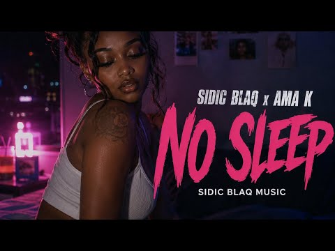 SIDIC BLAQ x AMA K - NO SLEEP