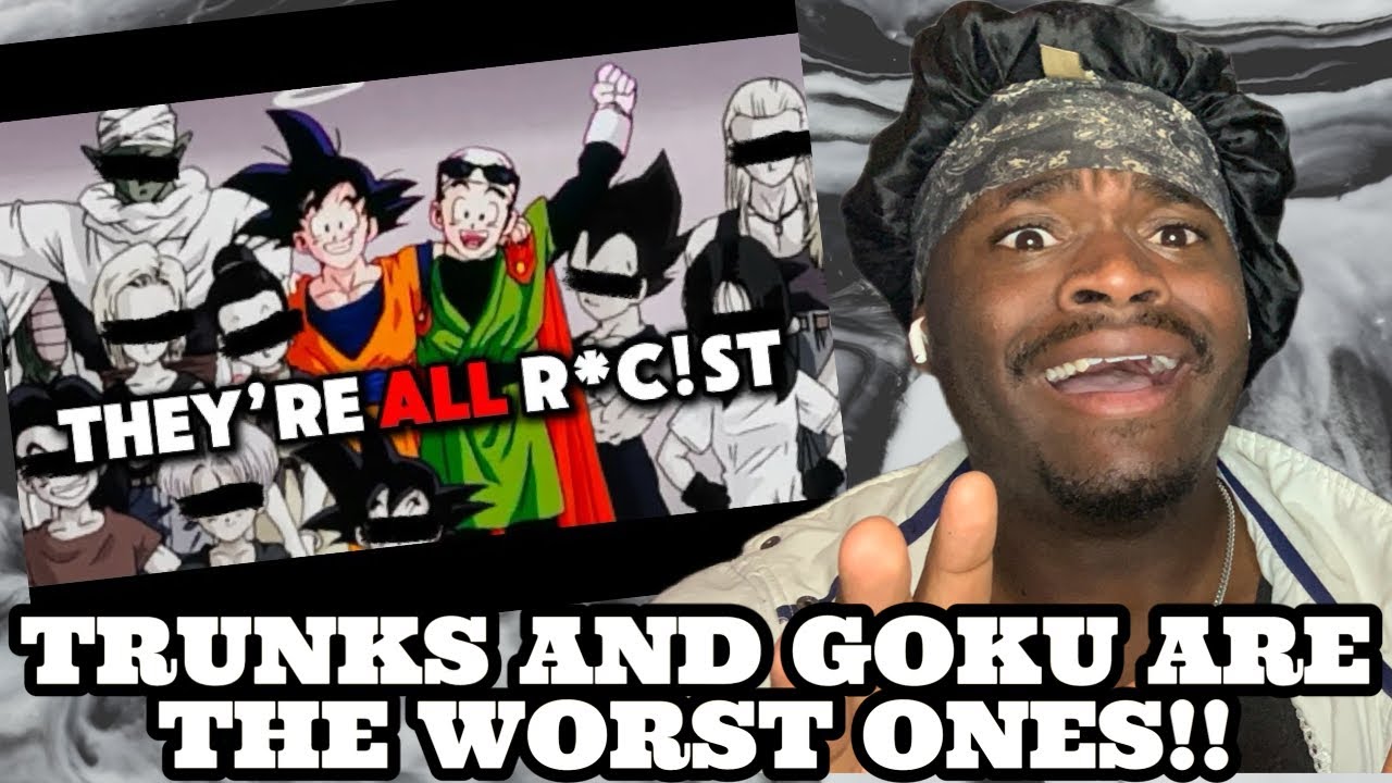 every character in dragonball is raci$t - @zephfire_16 | REACTION # ...