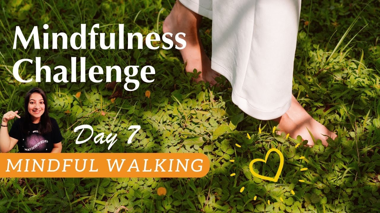 Mindfulness Challenge Series - Day 7 - Mindful Walking - YouTube