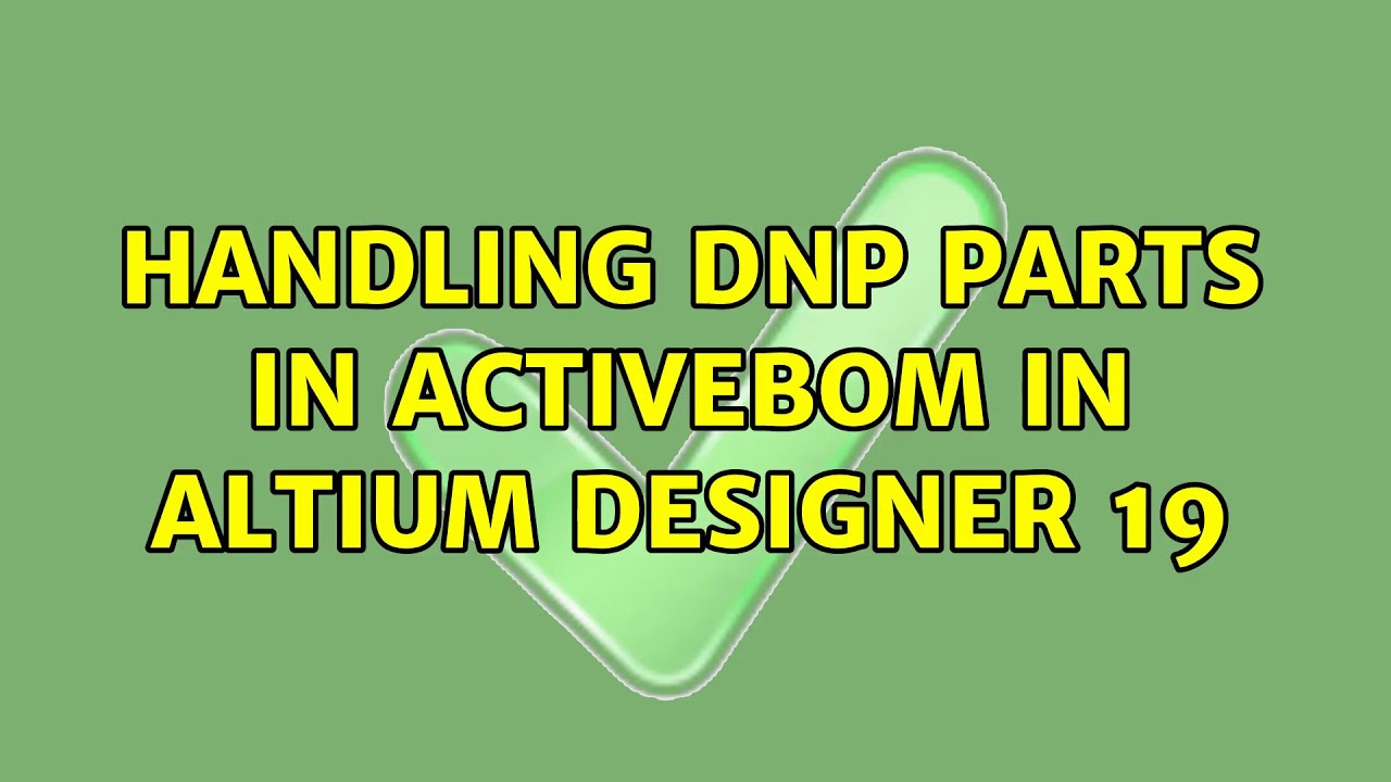 Handling DNP parts in ActiveBom in Altium Designer 19 (2 Solutions ...