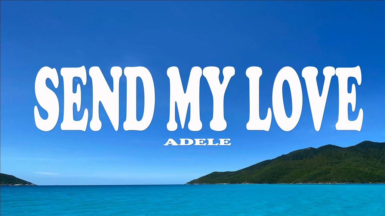 Adele - Send My Love (Lyrics) [To Your New Lover] - YouTube