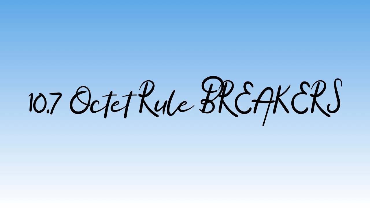 10 7 Octet Rule BREAKERS - YouTube