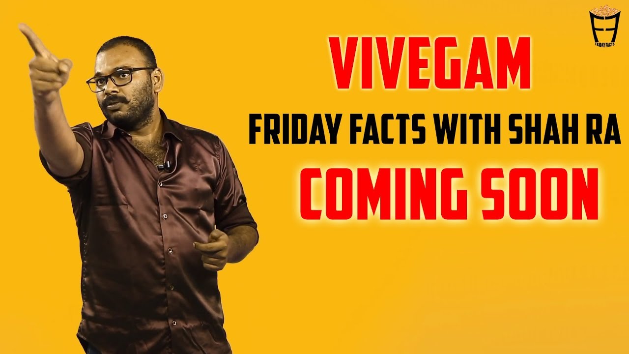 Friday Facts with Shah Ra | Vivegam - Coming Soon !!! | Review on ...
