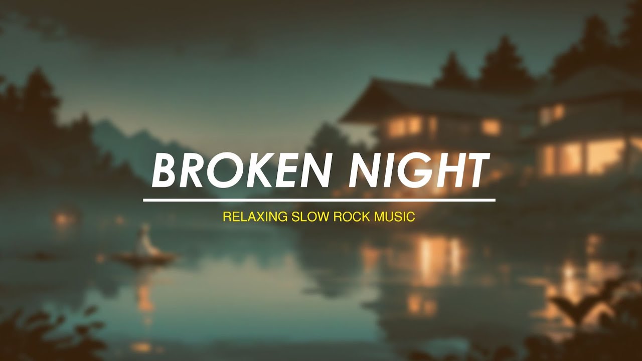 BROKEN NIGHT - Relaxing Slow Rock For Studying #acoustic #slowrock # ...
