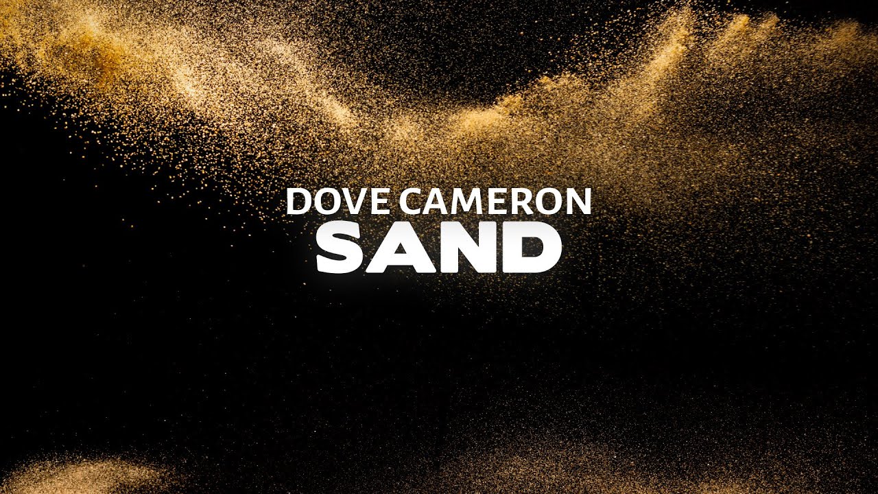 Dove Cameron - Sand (Lyrics) - YouTube