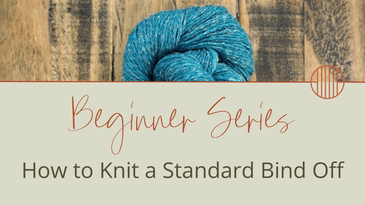 How to Knit A Standard Bind Off - Ultimate Knitting Guide for Beginners ...