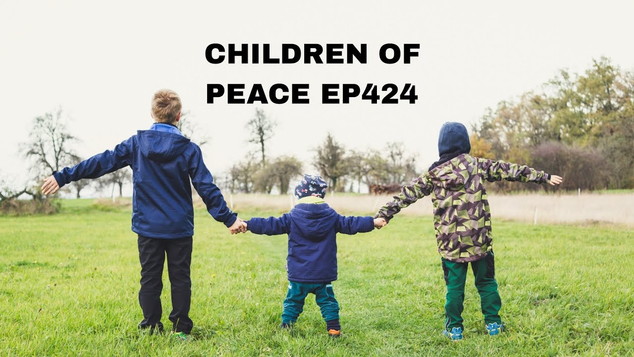CHILDREN OF PEACE. EP424 OF THE DAILY DEVOTIONAL EDITION ️‍🔥 .# ...