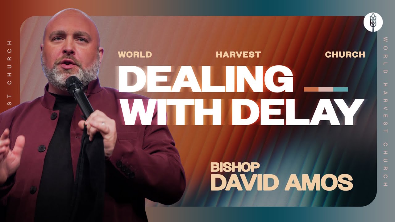 Dealing with Delay - Bishop David Amos - Wednesday Night - YouTube