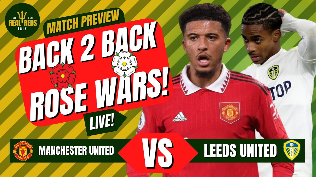 BACK TO BACK WAR OF THE ROSES!! | Manchester United VS Leeds United ...
