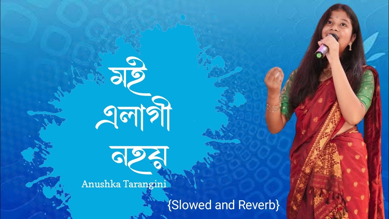 Moi Elagi Nohoi_Anushka Tarangini | New Assamese Lofi Song | Slowed and ...