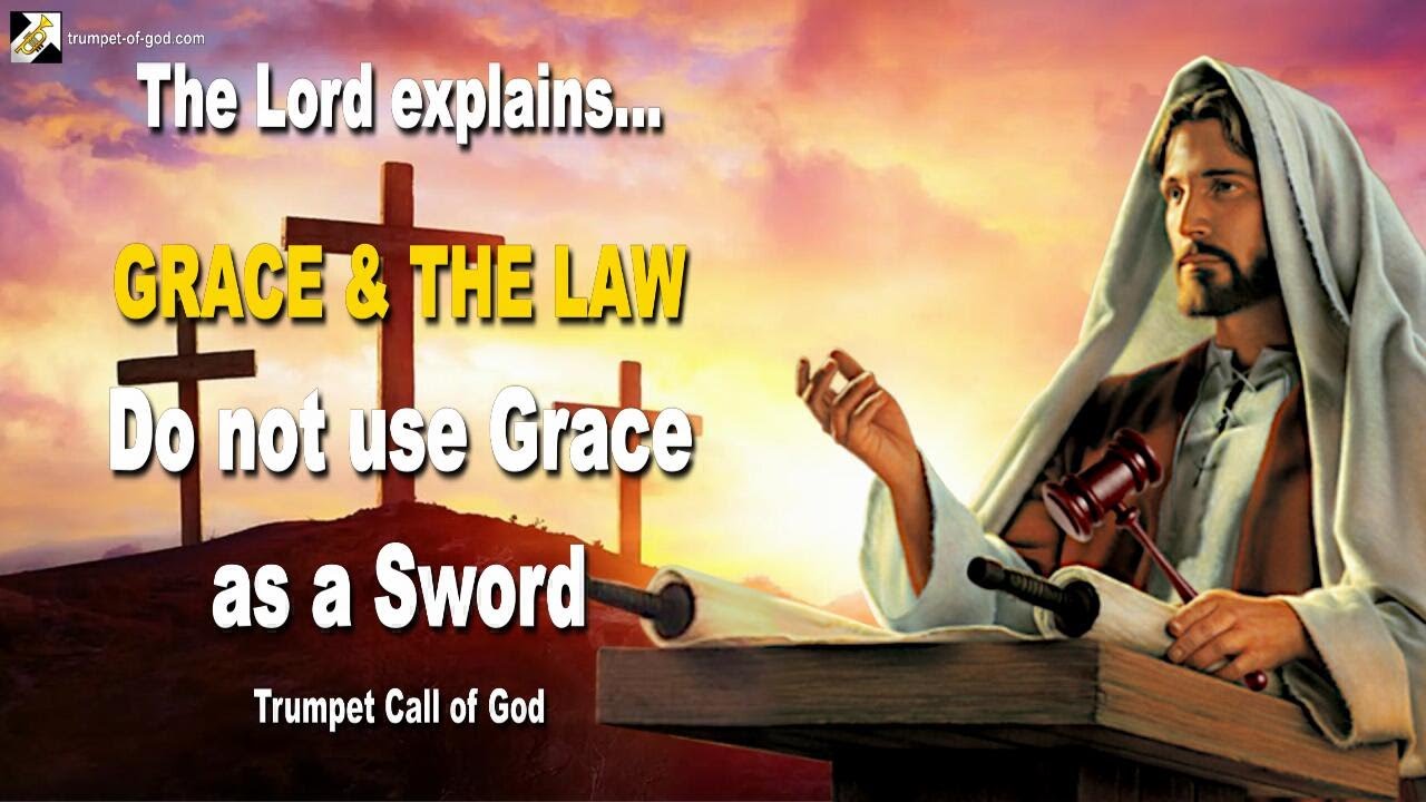Grace & The Law... Do not use Grace as a Sword 🎺 Trumpet Call of God ...