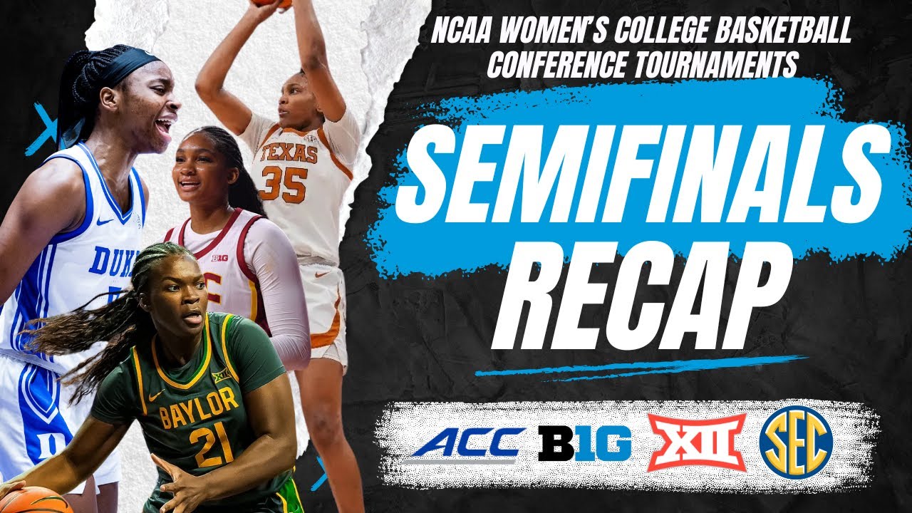 Semifinals Recap | ACC, Big 12, Big Ten & SEC Tournaments | NCAA Women's College Basketball ...