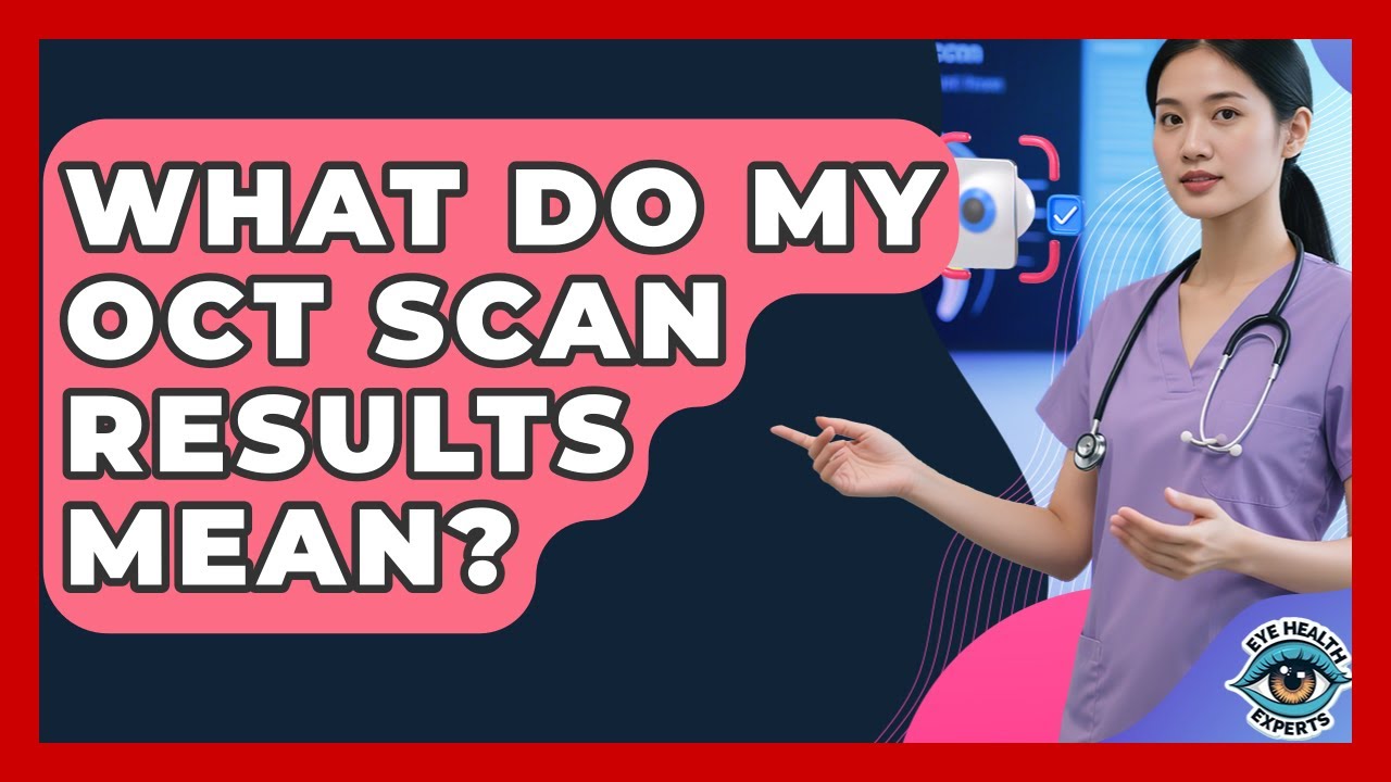 What Do My OCT Scan Results Mean? - Eye Health Experts - YouTube