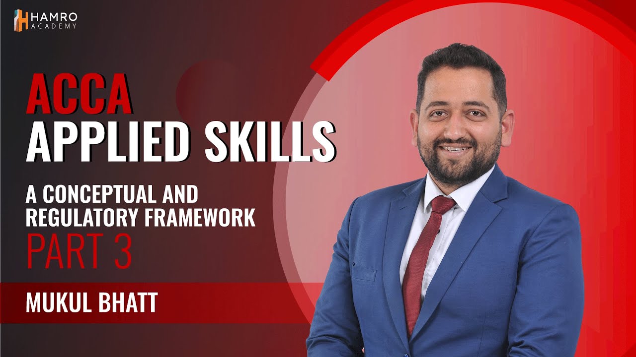 ACCA Applied Skills | A Conceptual And Regulatory Framework | Part 3 ...