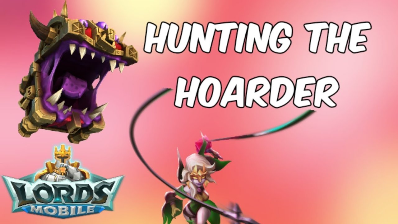 Lords Mobile - Hunting the Hoarder, did you get anything good? - YouTube