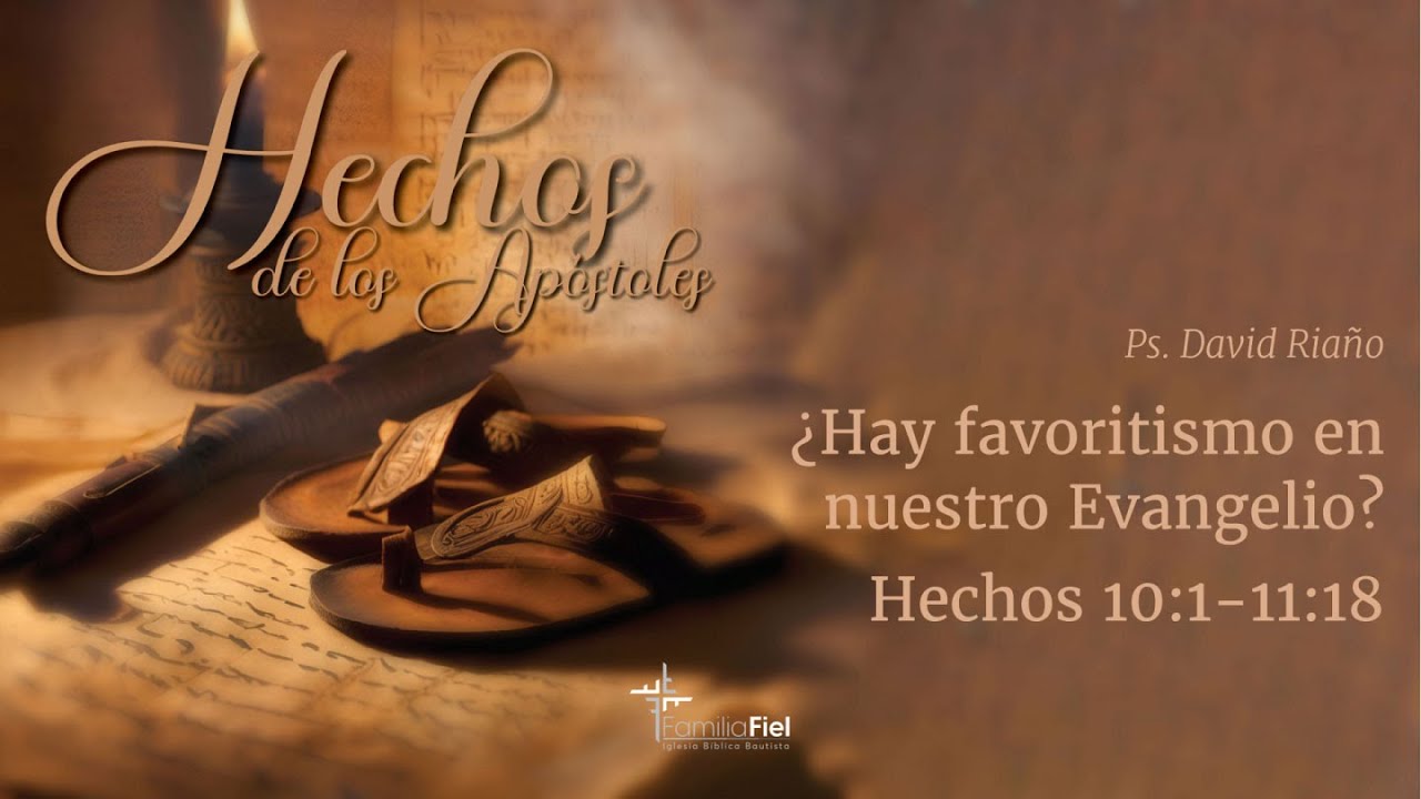 ¿Hay favoritismo en nuestro Evangelio? - Hechos 10:1-11:18 - Ps. David ...