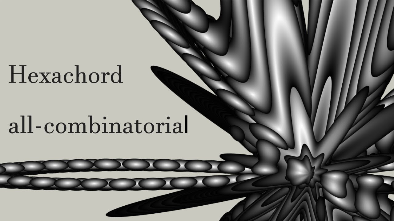 Hexachord - all-combinatorial - YouTube