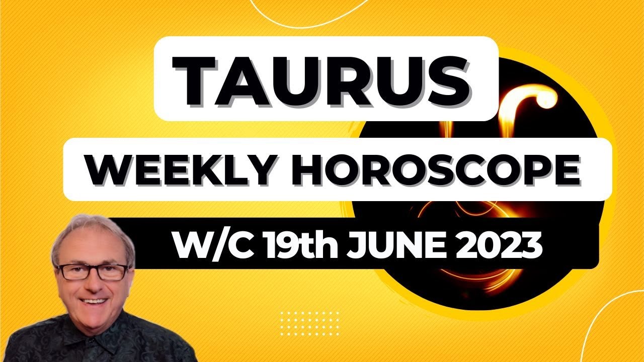 Taurus Horoscope Weekly Astrology from 19th June 2023 - YouTube