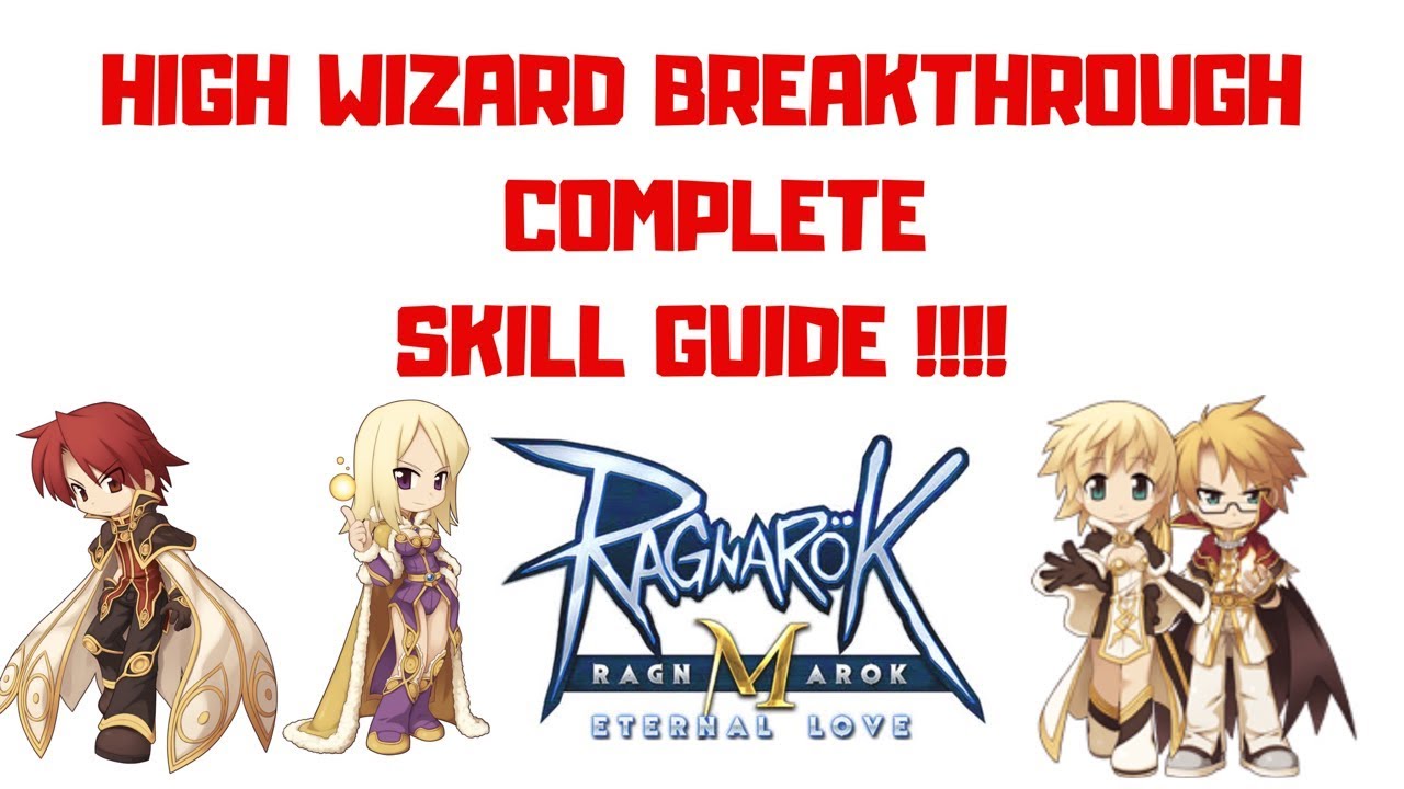 HIGH WIZARD Breakthrough Skill Guide Complete [ Ragnarok Mobile Eternal ...