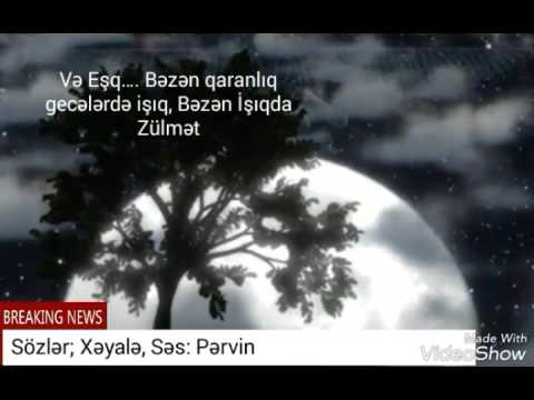 Eşq… Sözlər: Xəyalə,, səs: Pərvin