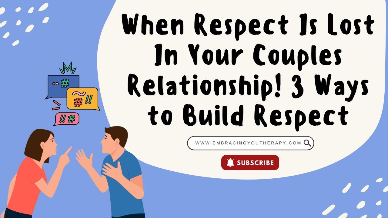 When Respect Is Lost In Your Couples Relationship! 3 Ways to Build ...