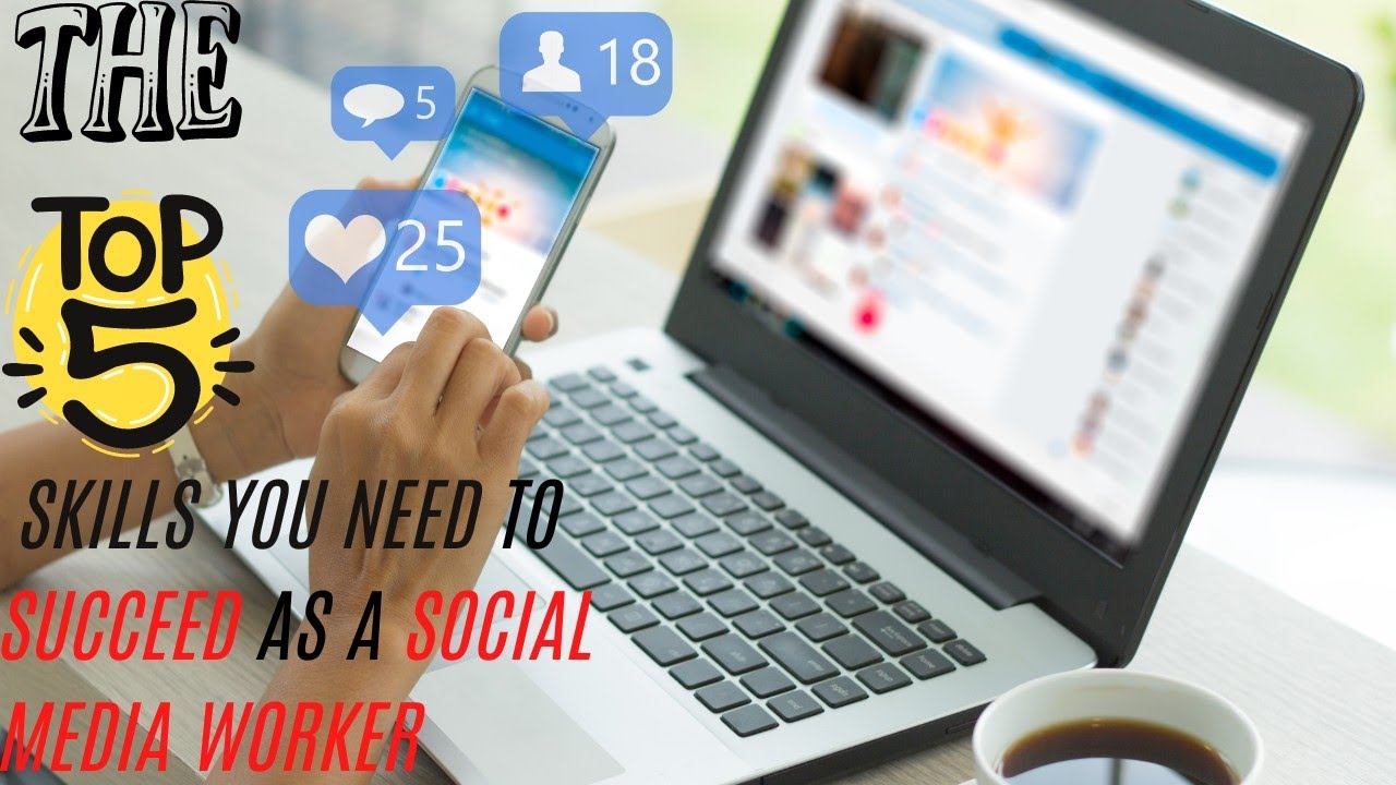 The Top 5 Skills You Need to Succeed as a Social Media Worker! - YouTube