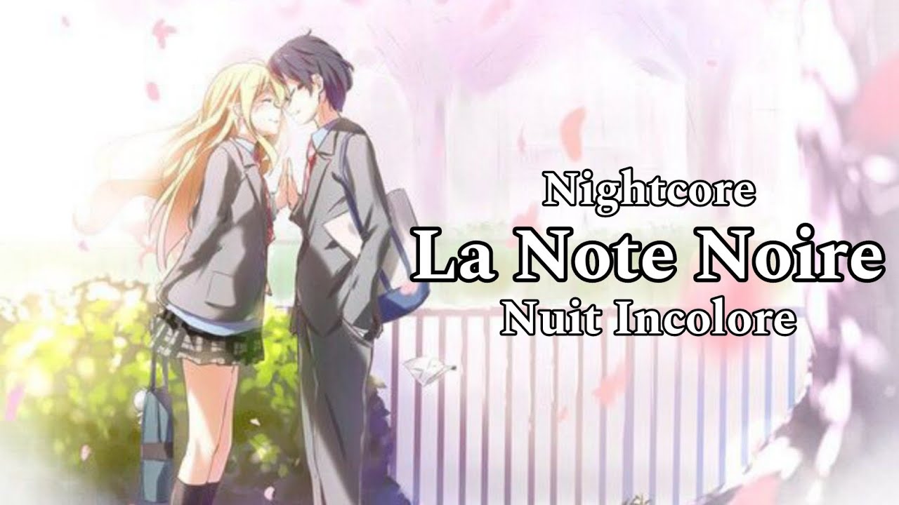 Nightcore/ La Note Noire/ Nuit Incolore/ Your Lie In April/ Arima Kosei ...