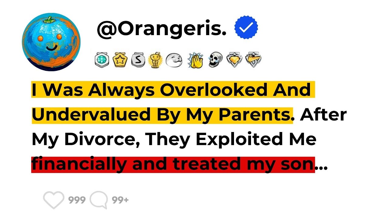 I Was Always Overlooked And Undervalued By My Parents. After My Divorce ...