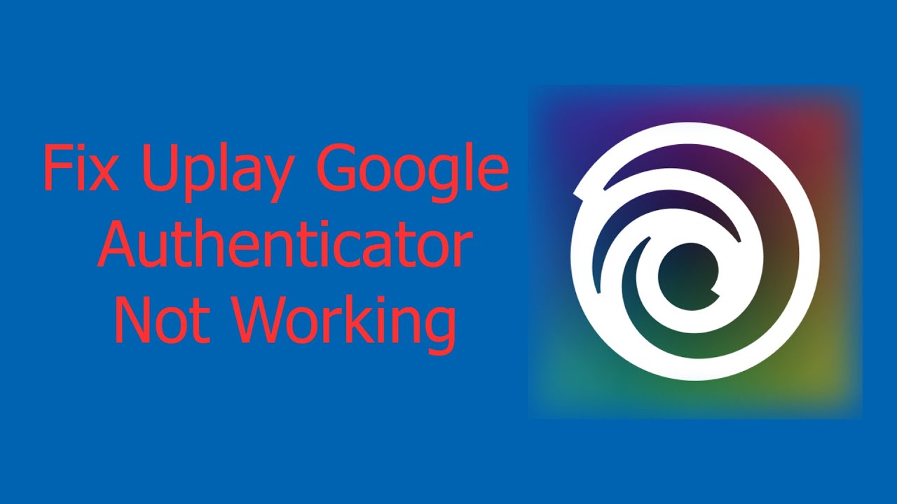 Fix Uplay Google Authenticator Not Working - YouTube