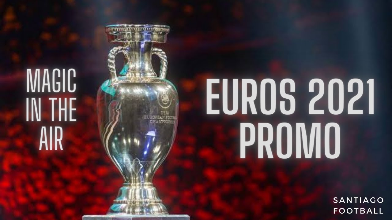 Euros 2021 Promo | Magic In The Air - YouTube
