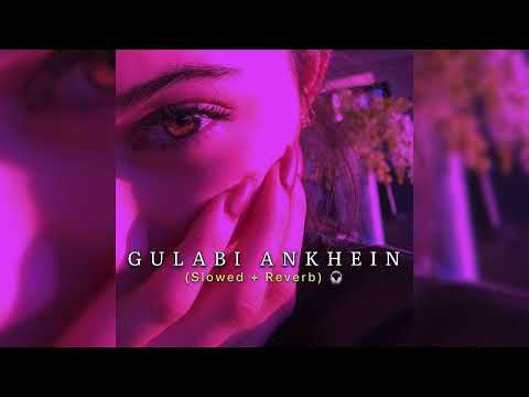 Gulabi Ankhein [Slowed + Reverb] @sanam | - theakramazad